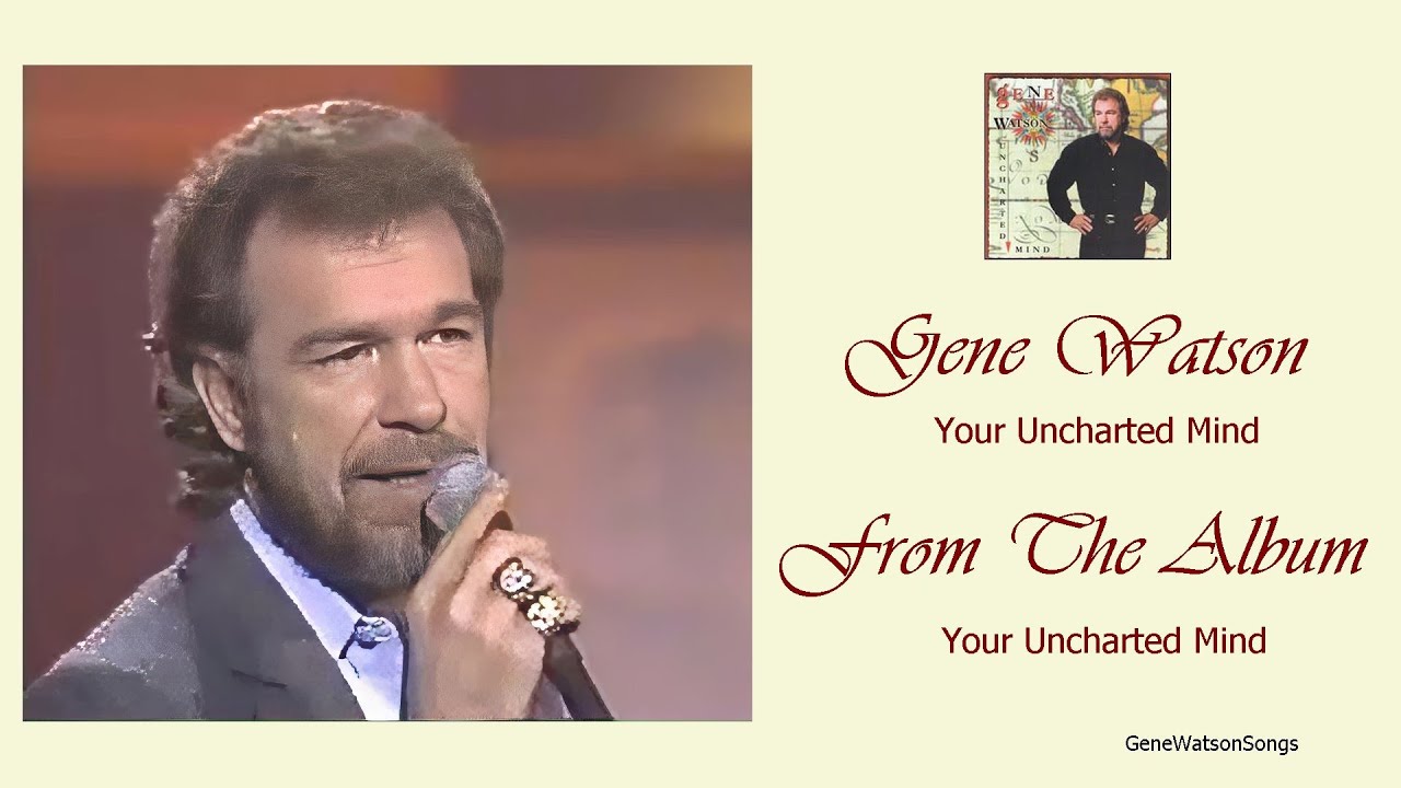 Gene Watson - Your Uncharted Mind. - YouTube