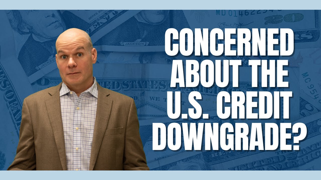 Concerned About the US Credit Downgrade? - YouTube