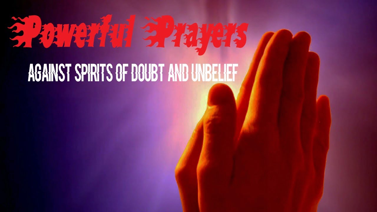 Powerful prayers against spirits of doubt and unbelief | Encouragement ...