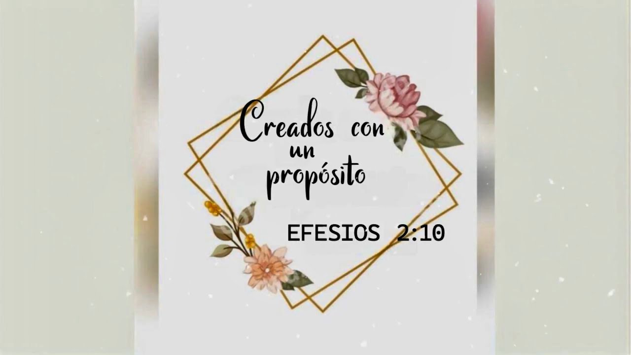 Creados con un Propósito en Efesios 2:10 - YouTube