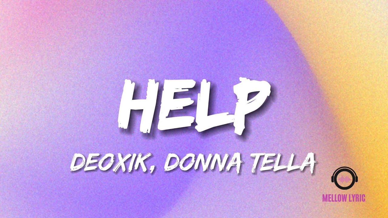 Deoxik, Donna Tella - Help (Lyrics - MELLOW LYRIC) - YouTube
