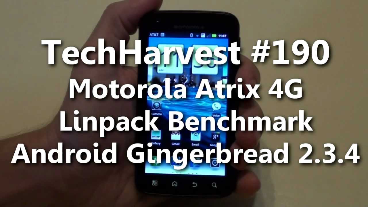 Motorola Atrix 4G Linpack Benchmark - Android Gingerbread 2.3.4 - YouTube