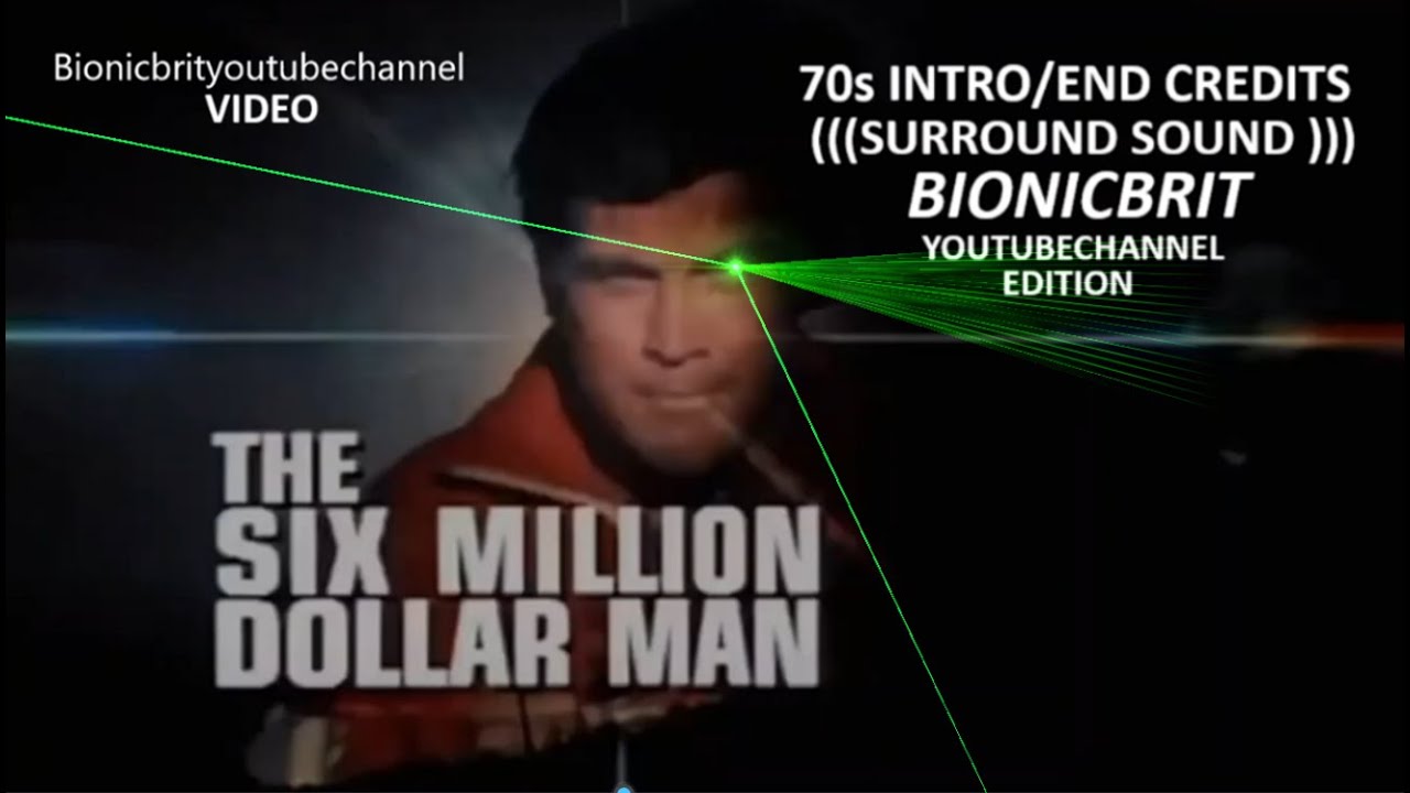 HD SURROUND SOUND The Six Million Dollar Man (bionic man) Intro & End ...