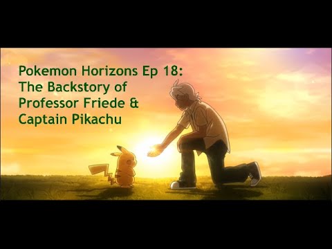 A discussion of Pokemon Horizons Ep 18: The backstory of Prof Friede ...