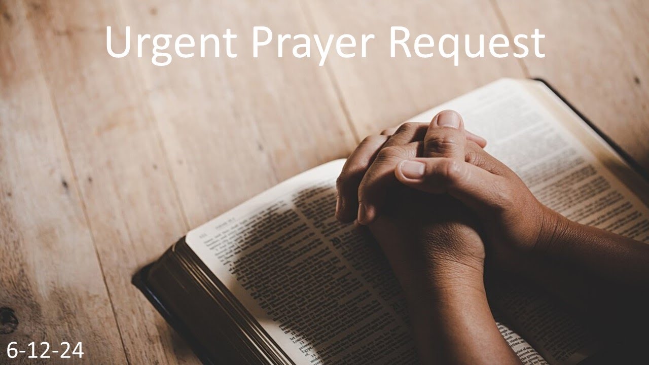 Urgent prayer Request 6-12-24 - YouTube