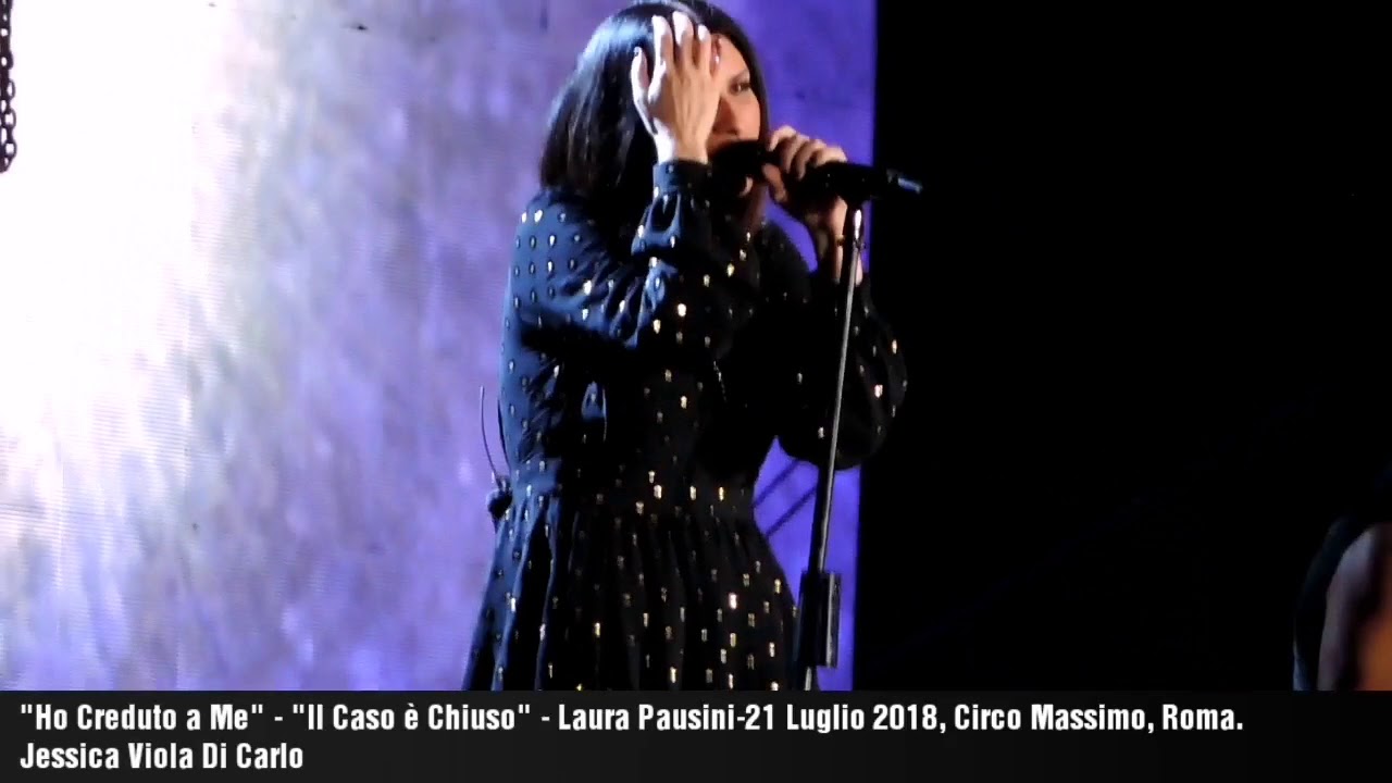 Ho Creduto A Me Il Caso è Chiuso Laura Pausini 21 Luglio 2018