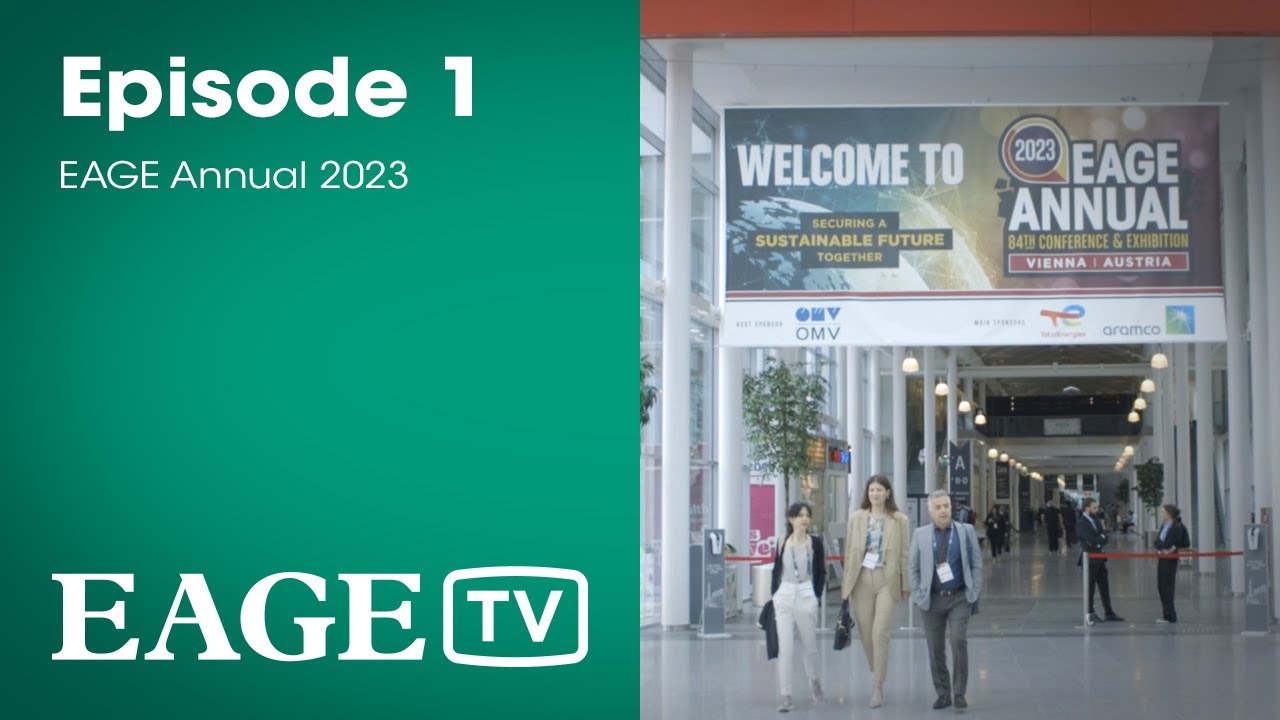 EAGE TV at the 2023 EAGE Annual Conference and Exhibition - Episode 1 ...