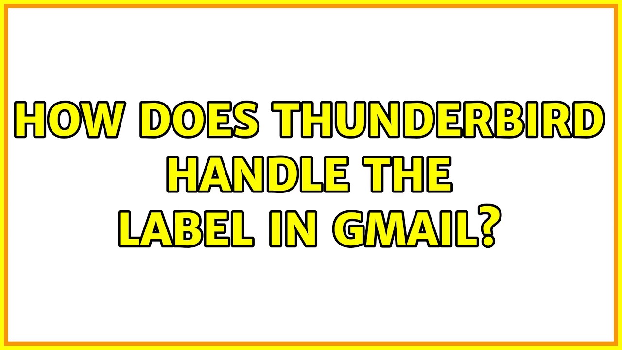 How does Thunderbird handle the label in Gmail? (2 Solutions!!) - YouTube