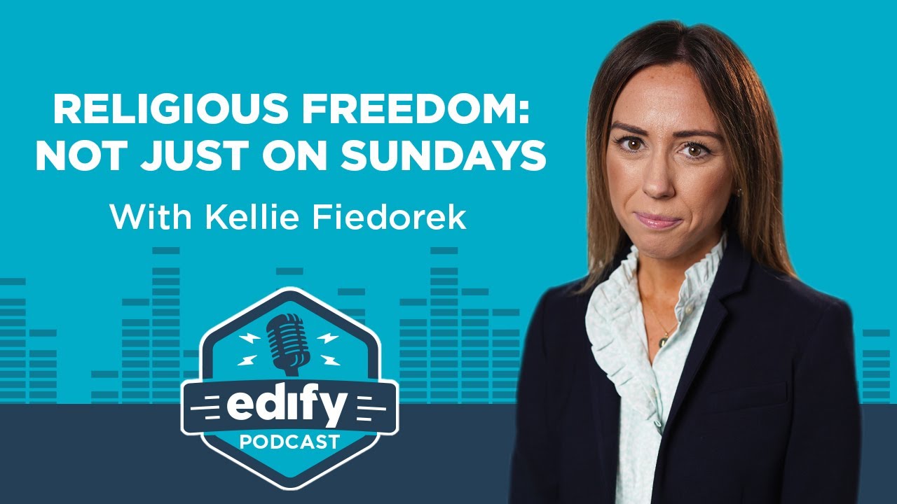 Religious Freedom: Not Just On Sundays | The EDIFY Podcast - YouTube