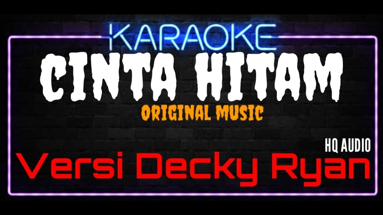 Karaoke Cinta Hitam ( Original Music ) HQ Audio - Versi Decky Ryan ...