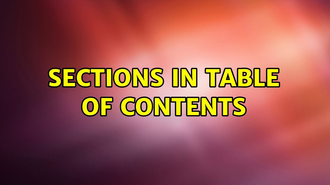 Sections In Table Of Contents YouTube Sections In Table Of Contents YouTube