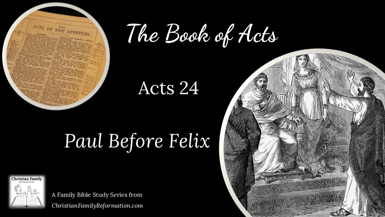Acts 24: Paul Before Felix - YouTube