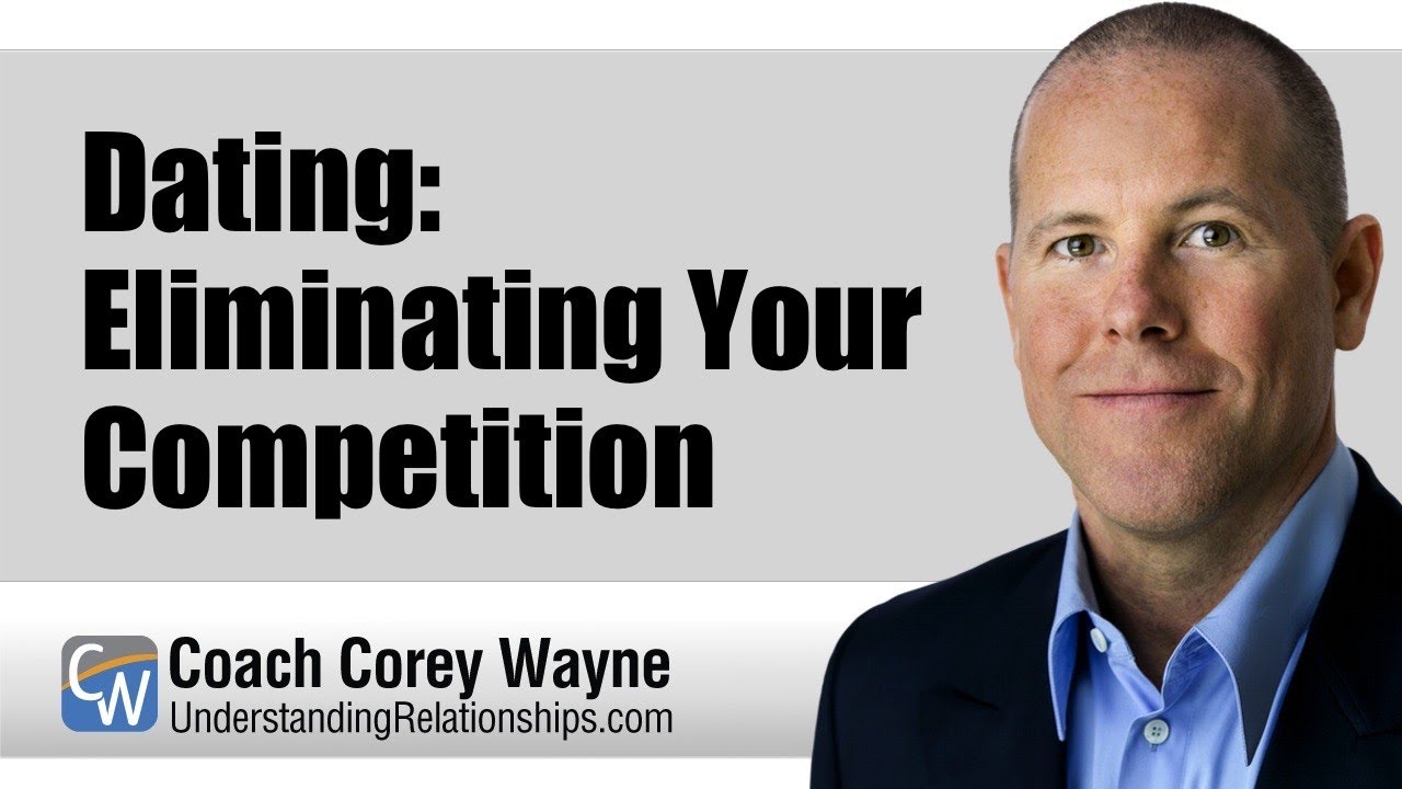 Dating: Eliminating Your Competition - YouTube