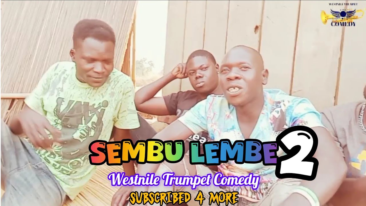 SEMBU LEMBE 2 _ Westnile Trumpet Comedy (Alur language comedy 2025 ...