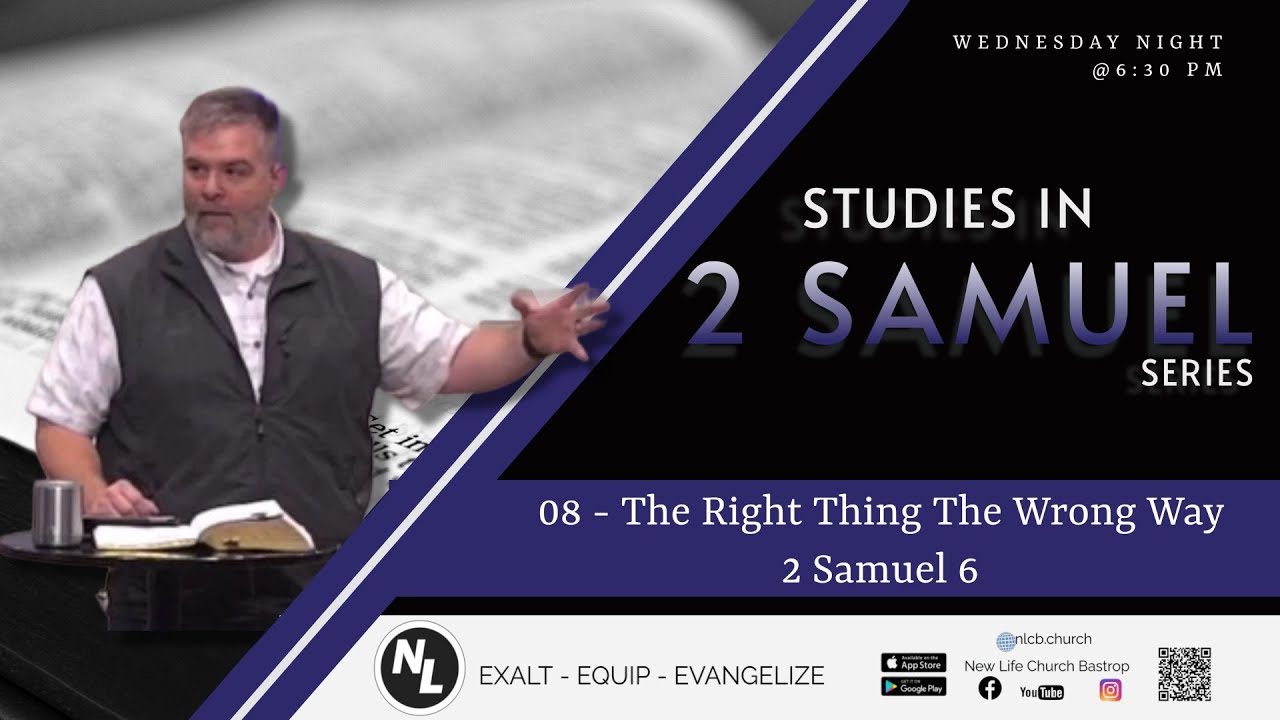 STUDIES IN 2 SAMUEL: 08 The Right Thing The Wrong Way: 2 Samuel 6 - YouTube