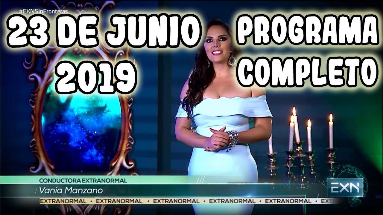 Extranormal 23 De Junio de 2019 - Programa Completo HD - YouTube