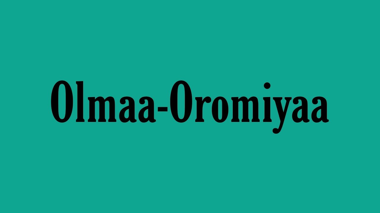 #Olmaa-Oromiyaa - YouTube