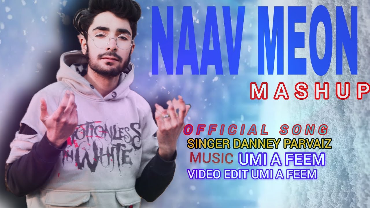 NAAV MEON DANNEY PARVAIZ FT UMI A FEEM NEW KASHMIR VIRAL SONG - YouTube