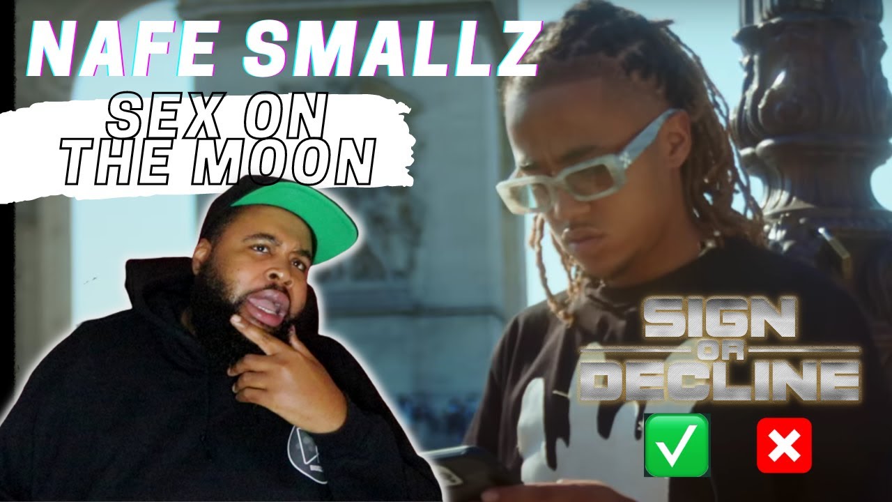 Nafe Smallz - Sex On The Moon || Sign Or Decline - YouTube