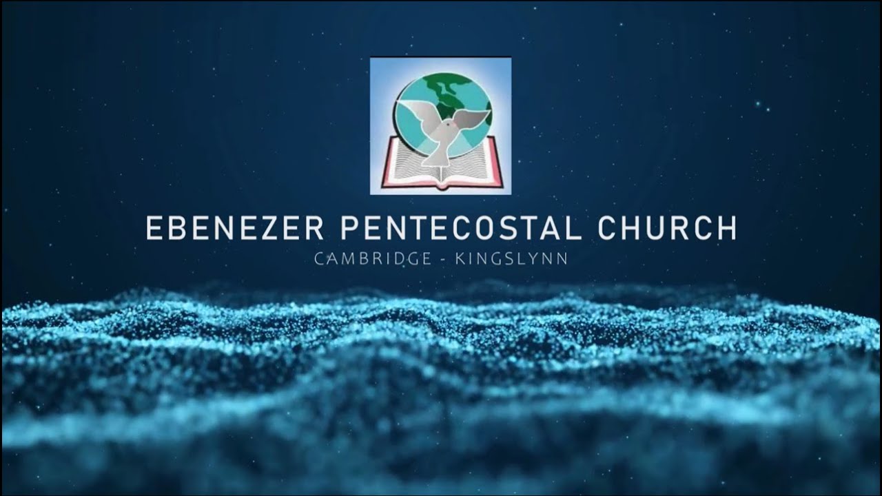Ebenezer Pentecostal Church - Cambridge - YouTube