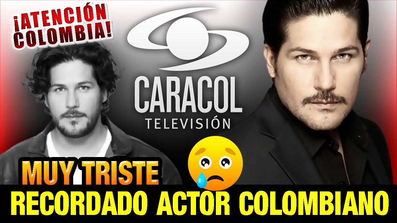 🔴 ULTIMA HORA ! HACE UNAS HORAS, actor COLOMBIANO Roberto Cano, VIV MUY TRISTE SITUACIÓN - YouTube
