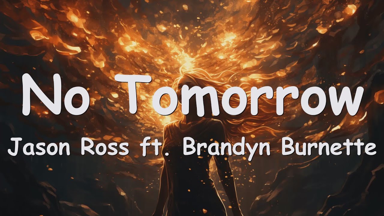 Jason Ross – No Tomorrow (ft. Brandyn Burnette) Lyrics 💗♫ - YouTube