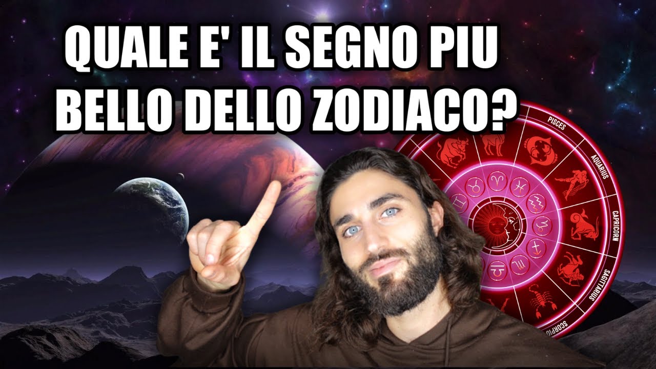 QUALE E' IL SEGNO PIU BELLO DELLO ZODIACO? | LA CLASSIFICA - YouTube