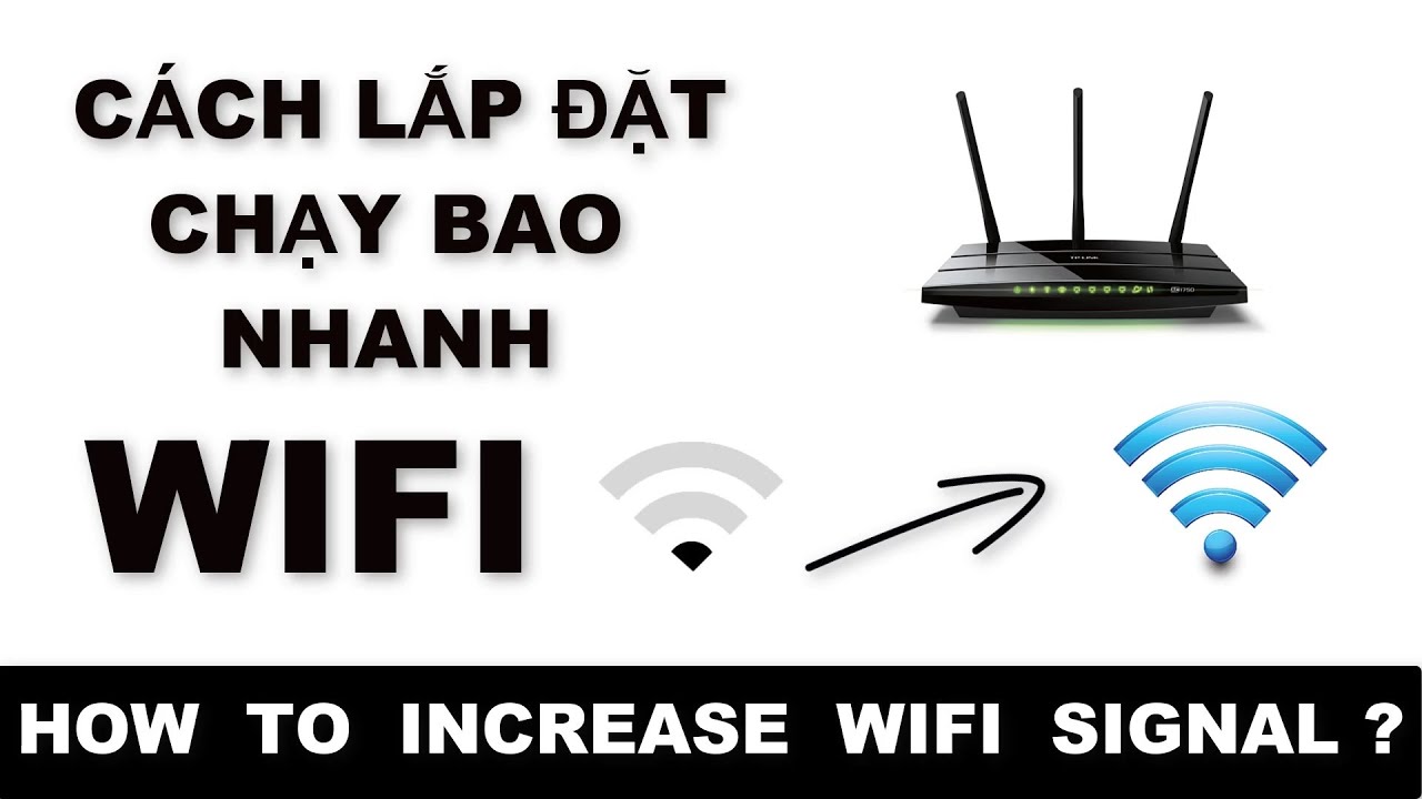 Wifi bị yếu phải làm sao ? cách khắc phục wifi yếu, wifi chậm .THMTb17 ...