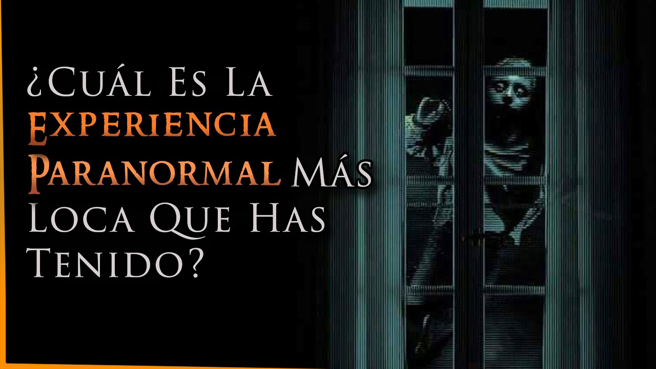Personas Revelan Las EXPERIENCIAS PARANORMALES Más Inquietantes Que Han ...