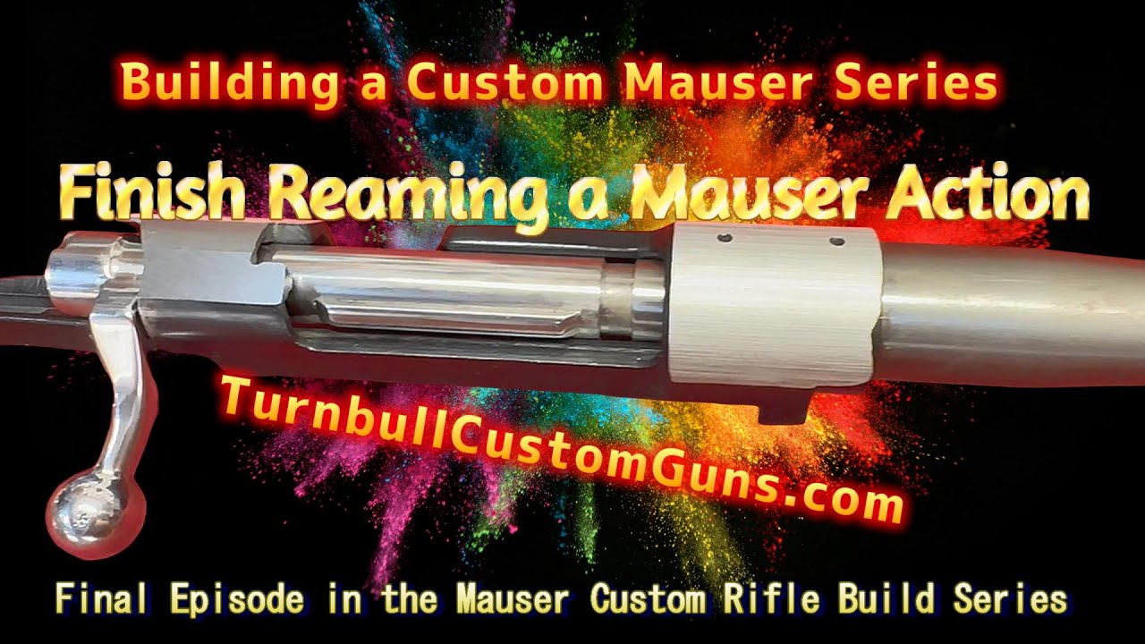 Chambering a Military Mauser Action, Building a Custom Mauser ...