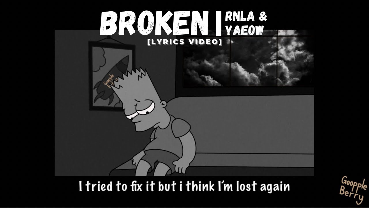 Broken - Rnla & yaeow [Sad Songs w/ Lyrics] |i tried to fix it but i ...