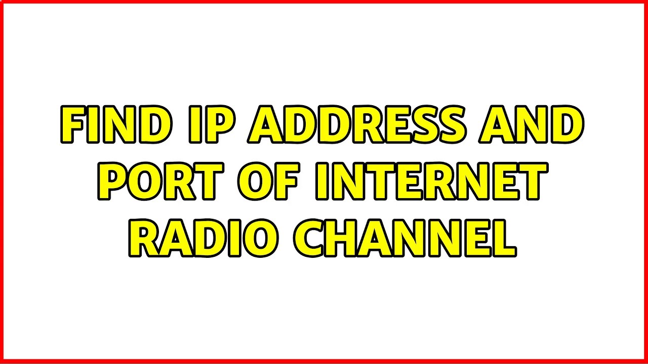 Find IP Address and Port of Internet Radio Channel (3 Solutions ...