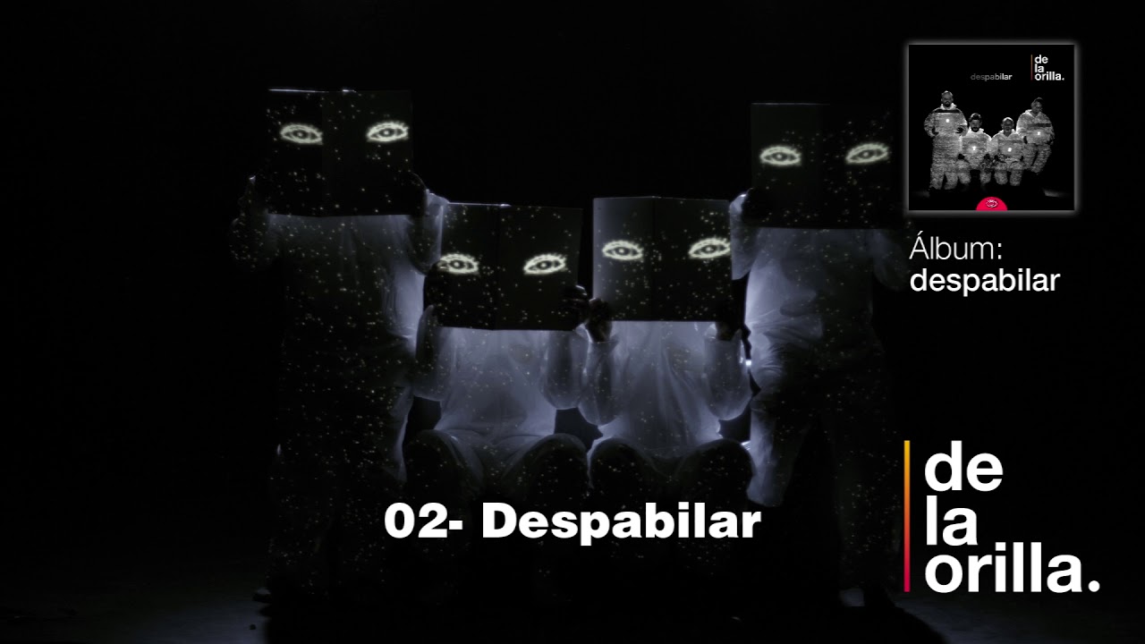 02-DESPABILAR - De la Orilla - YouTube
