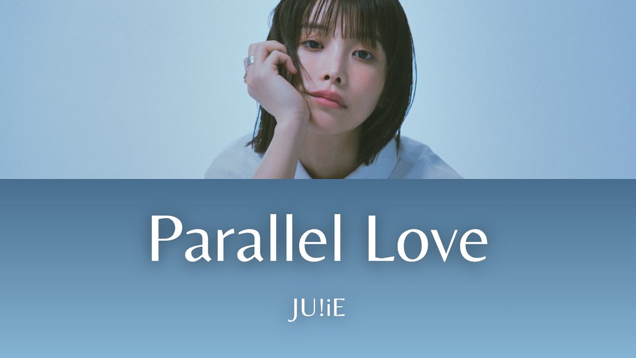 Parallel Love - JU!iE [Color Coded Lyrics] - YouTube