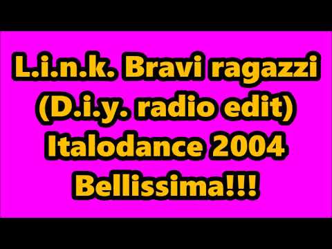 L.i.n.k. - Bravi ragazzi (Italodance 2004)