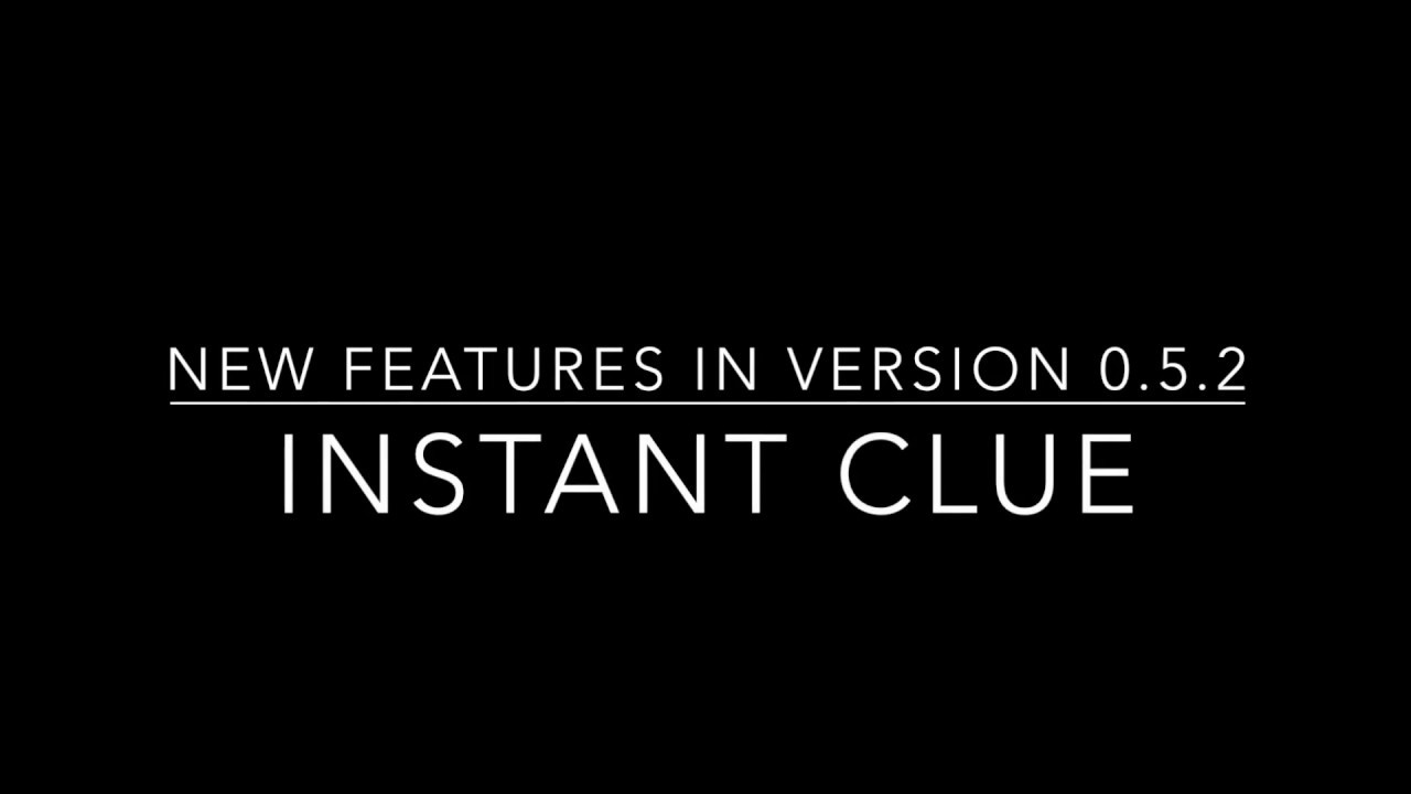 Instant Clue Tutorial - New Features in Verison 0.5.2 - YouTube
