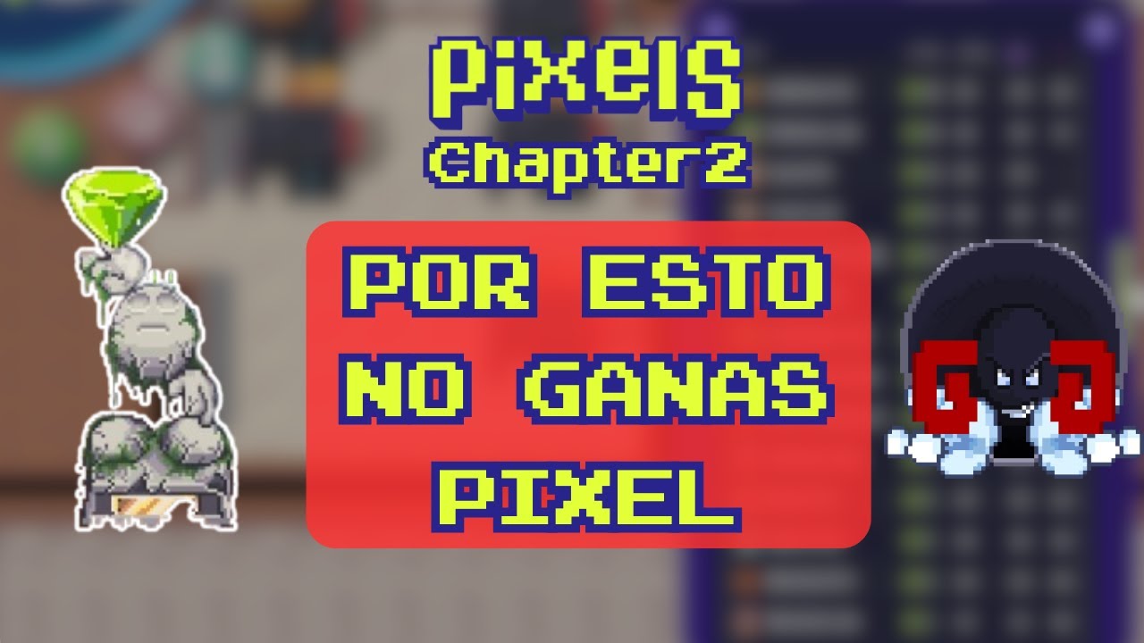 PIXELS CHAPTER 2: LA RAZON POR LA QUE NO GANAS $PIXEL EN EL TABLERO # ...