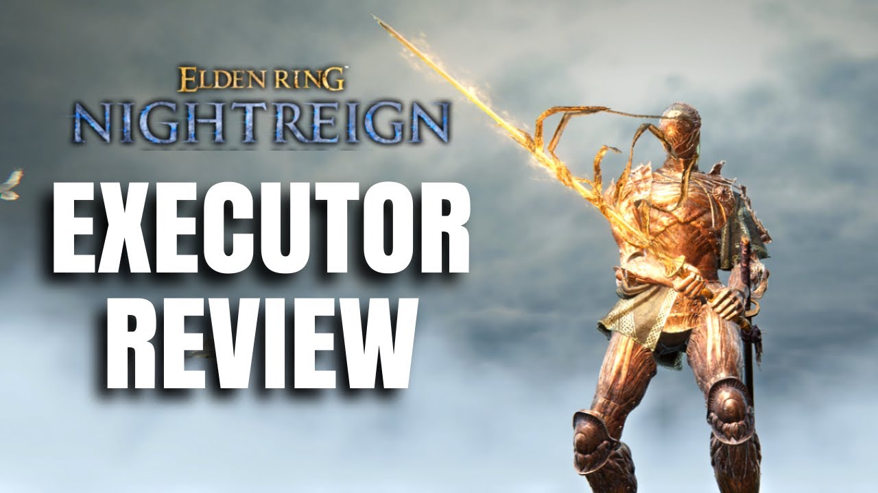 Is The Executor Good? Nightfarer Guide and Breakdown- Elden Ring ...