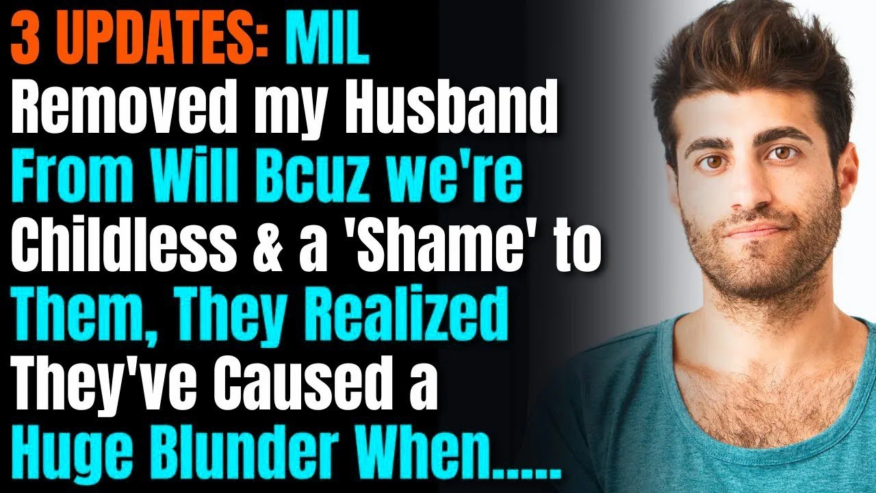 3 UPDATES MIL Removed my Husband From Will Bcuz we're Childless & a ...