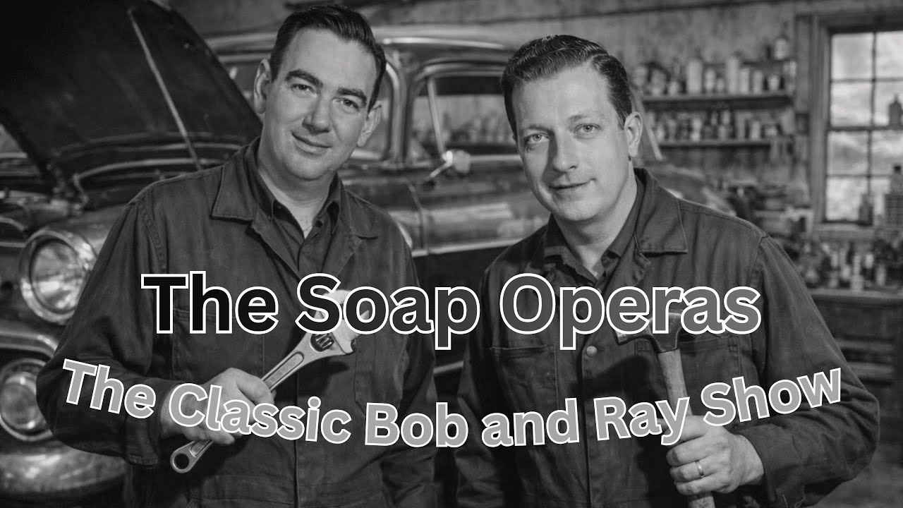 The Classic Bob and Ray | The Soaps | Ep. B - YouTube