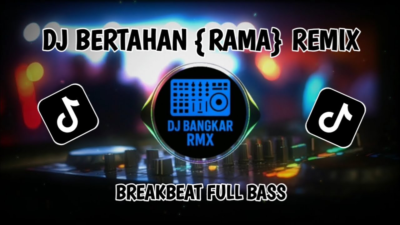 DJ BERTAHAN {RAMA} BREAKBEAT FULL BASS - YouTube