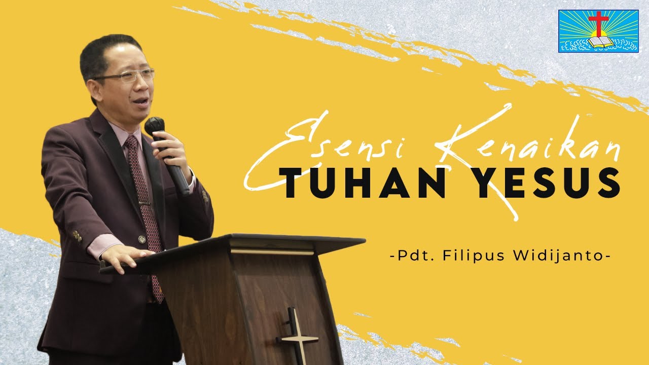Esensi Kenaikan Tuhan Yesus - Pdt. Filipus Widijanto | GPPS Manado | 13 ...