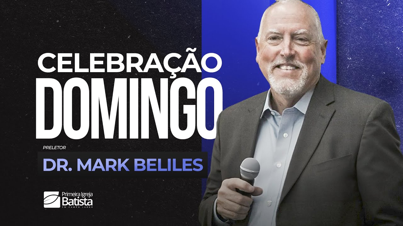 Celebração Domingo / Dr. Mark Beliles - YouTube