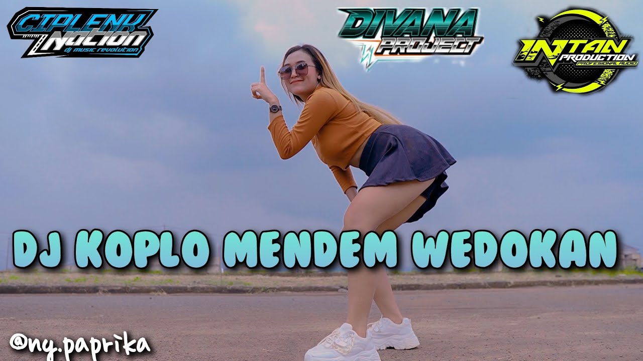 DJ KOPLO MENDEM WEDOKAN - NY. PAPRIKA FT INTAN PRODUCTION - DIVANA ...