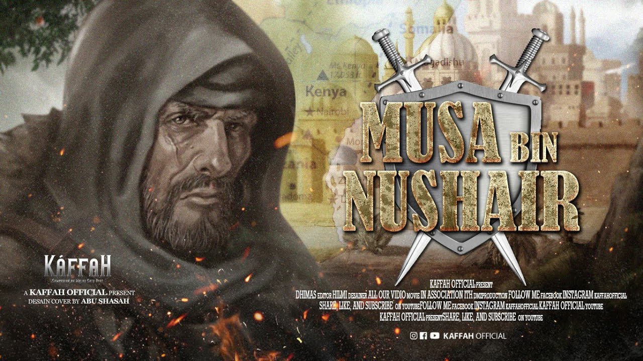 MUSA BIN NUSHAIR, Sang Penakhluk Andalusia Dan Afrika Utara - YouTube