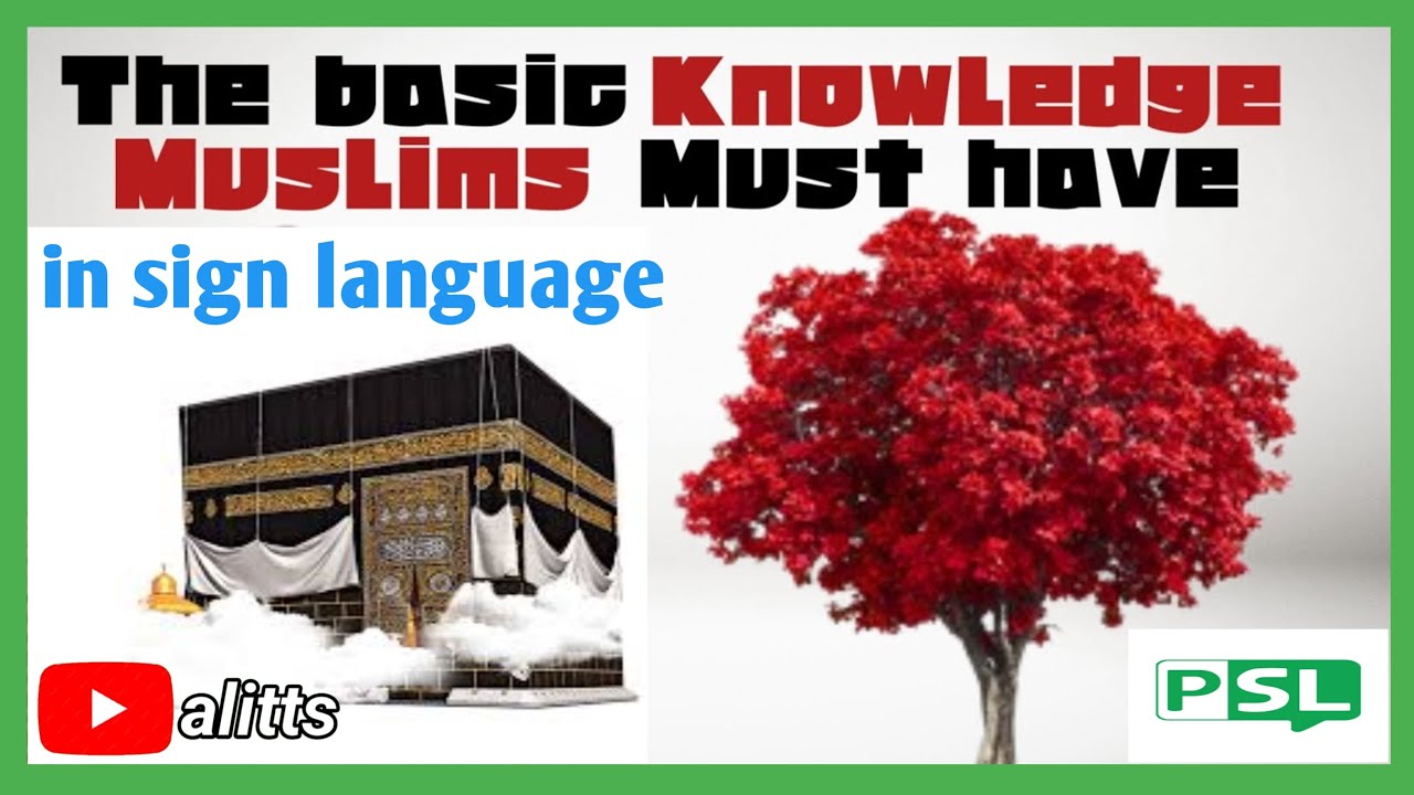 Basic fundamental knowledge of Islam for every Muslim in sign language ...
