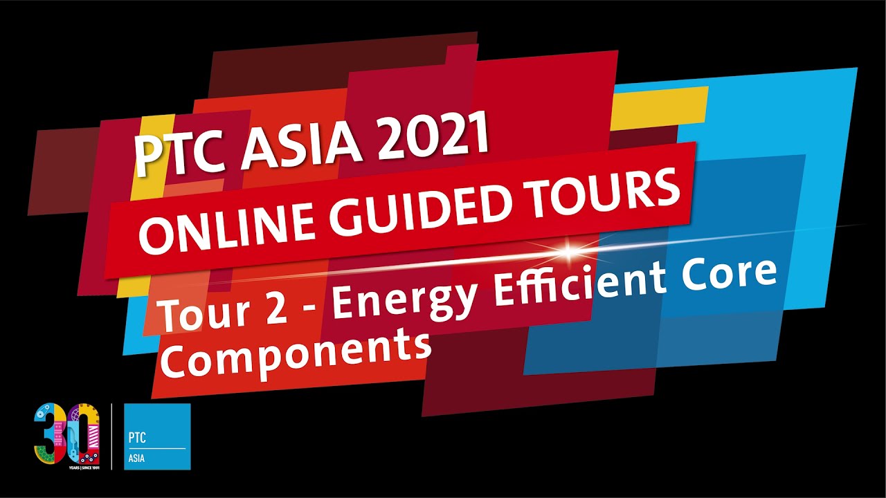 PTC ASIA 2021-Online Guided Tours-Energy Efficient Core Components ...