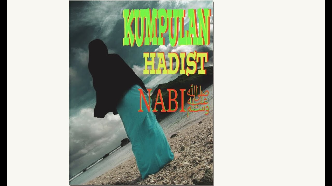 KUMPULAN HADITS - HADIST NABI MUHAMAD ROSULULLAH S.A W - YouTube