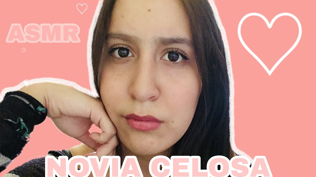 ASMR NOVIA CELOSA / ASMR EN ESPAÑOL / ROLEPLAY - YouTube