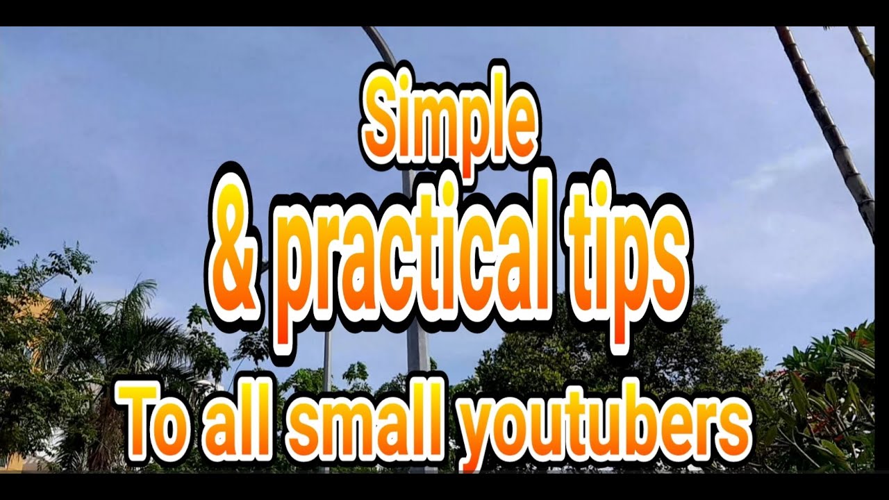 Simple and practical tips to all small youtubers - YouTube